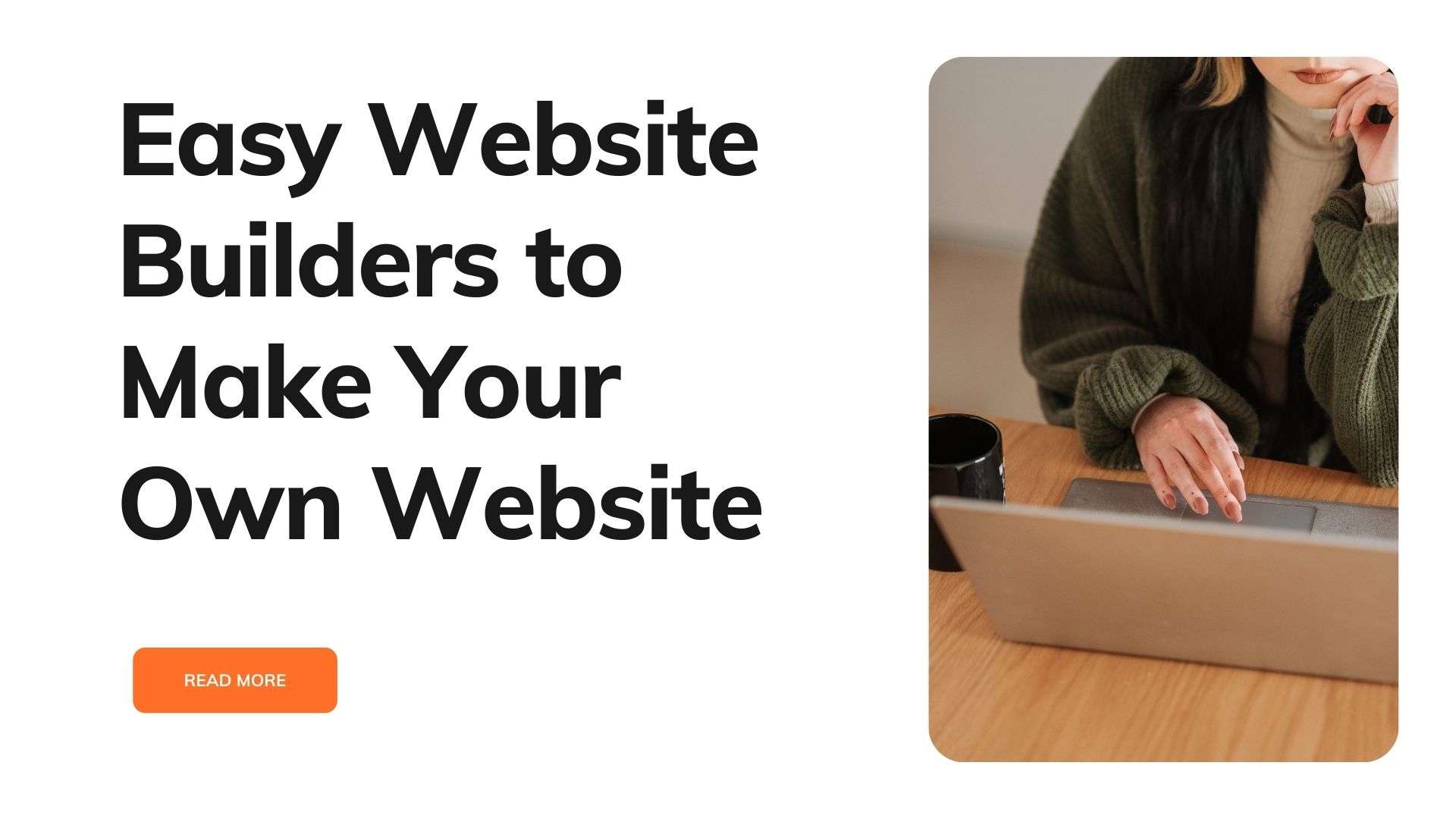 3 Super Easy Website Builders for Making Your Own Website - Webwej